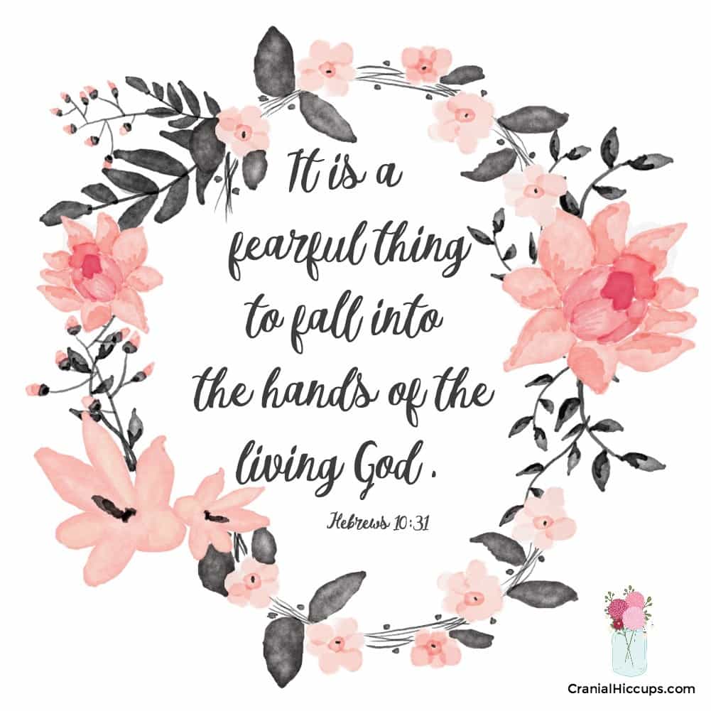 It is a fearful thing to fall into the hands of the living God